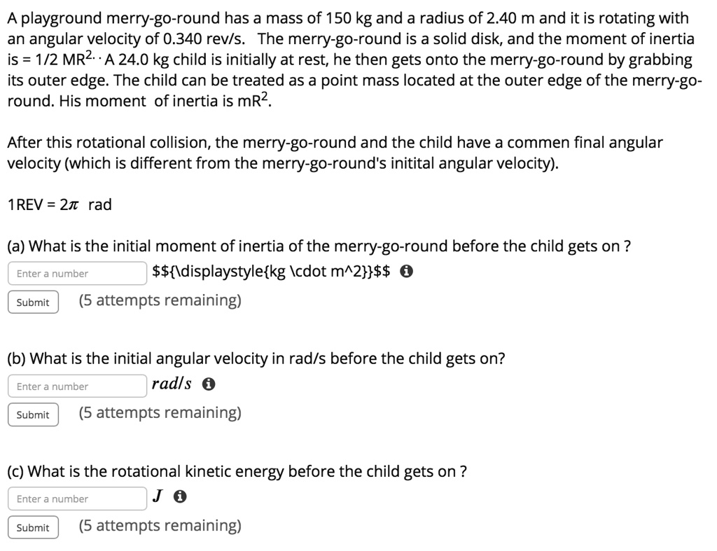 SOLVED: The playground merry-go-round has a mass of 150 kg and a radius of 2.40 m, and it is ...