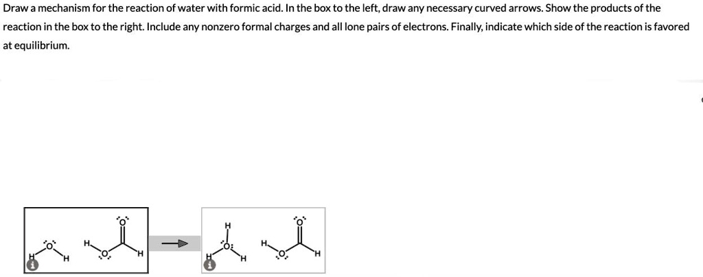 SOLVED: Draw a mechanism for the reaction of water with formic acid. In ...