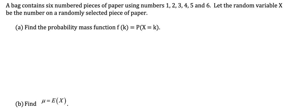 SOLVED: bag contains six numbered pieces of paper using numbers 1,2,3,4 ...