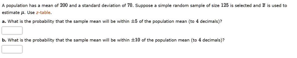 SOLVED: A population has mean of 200 and standard deviation of 70 Suppose simple random sample ...