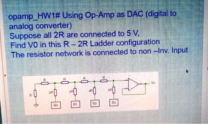 SOLVED: Using Op-Amp as DAC (Digital to Analog Converter). Suppose all 2R are connected to 5V ...