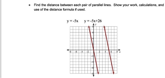 SOLVED: Find the distance between each pair of parallel lines. Show ...