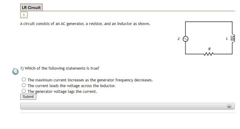 SOLVED: LR Circuit circuit consists of an AC generator; resistor; and an inductor as shown ...