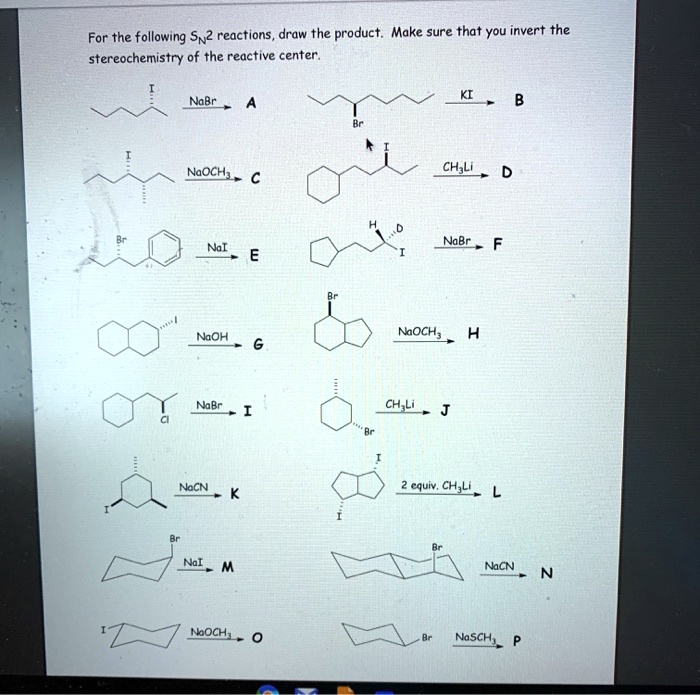SOLVED: For the following SN2 reactions, draw the product. Make sure ...