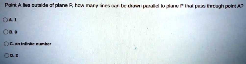SOLVED: Point A lies outside of plane P; how many lines can be drawn parallel to plane P that ...