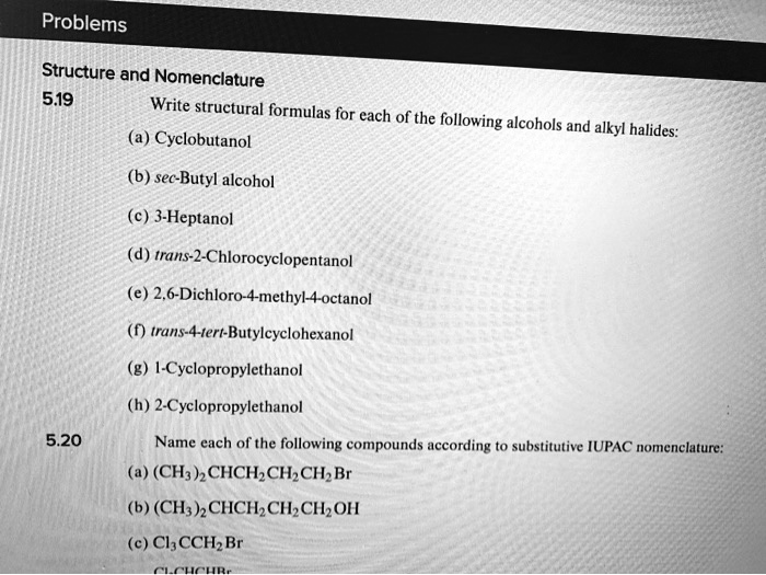 SOLVED: Problems Structure and Nomenclature 5.19 Write structural formulas for each of the ...