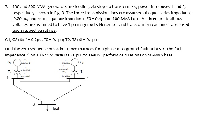 7. 100 and 200-MVA generators are feeding, via step-up transformers ...