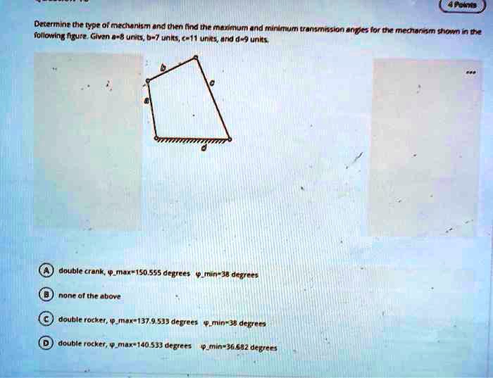 SOLVED: Just a quick step with final answer. 4. Determine the type of mechanism and then find ...