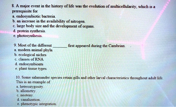 SOLVED: 8. A major event in the history of life was the evolution of ...