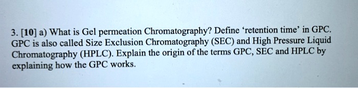 SOLVED:3. [10] a) What is Gel permeation Chromatography? Define ...