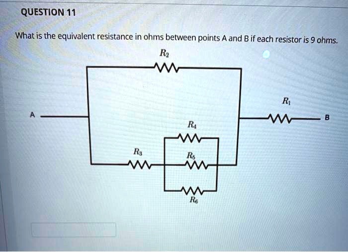 SOLVED: QUESTION 11 What is the equivalent resistance in ohms between points A and B if each ...