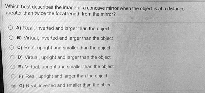 SOLVED: Which best describes the image of a concave mirror when the object is at a distance ...