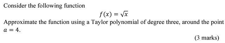 Solved Consider The Following Function F X Vx Approximate The Function Using A Taylor 8456