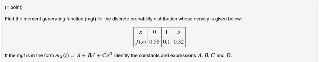 SOLVED: point) Find the moment generating function (mgf) for the ...