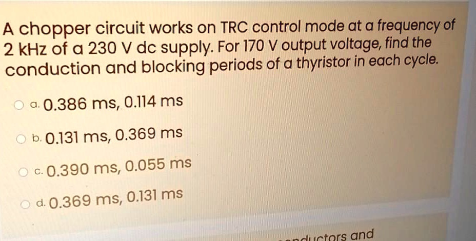 A chopper circuit works on TRC control mode at a frequency of 2 kHz of ...