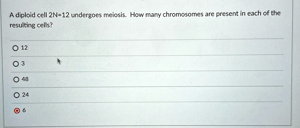 SOLVED: A diploid cell 2N=12 undergoes meiosis. How many chromosomes ...