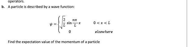 SOLVED: operators. particle described bY wave function:#N#sinT-*#N#0