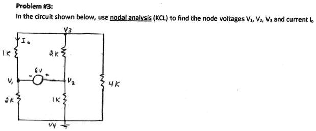 Problem #3: In the circuit shown below, use nodal analysis (KCL) to find the node voltages V1 ...