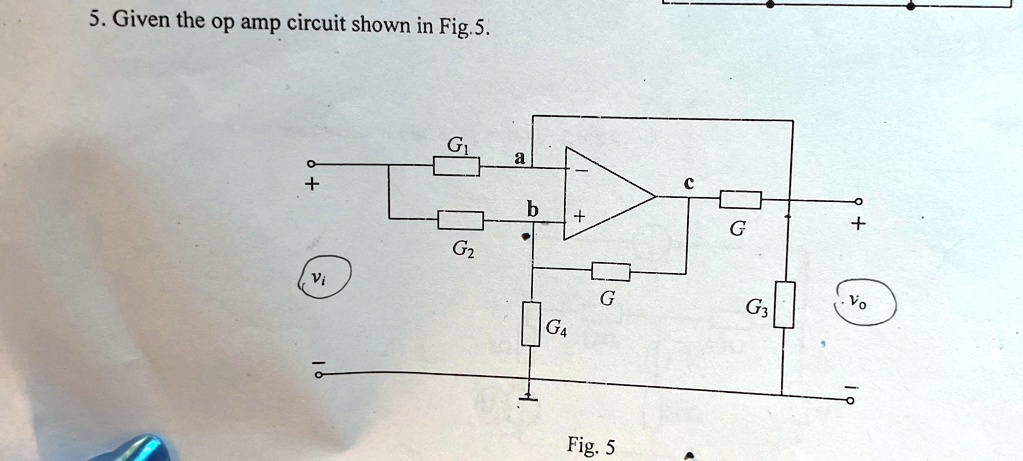 Given the op amp circuit shown in Fig. 5. Find vi and vo 5. Given the op amp circuit shown in ...