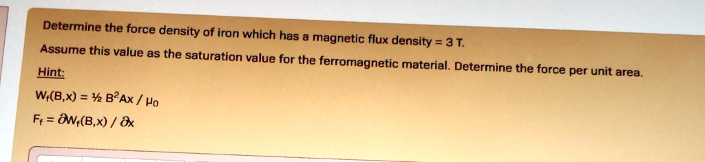 Determine the force density of iron which has a magnetic flux density ...