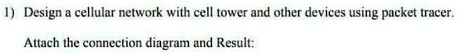SOLVED: 1) Design a cellular network with cell tower and other devices using packet tracer ...