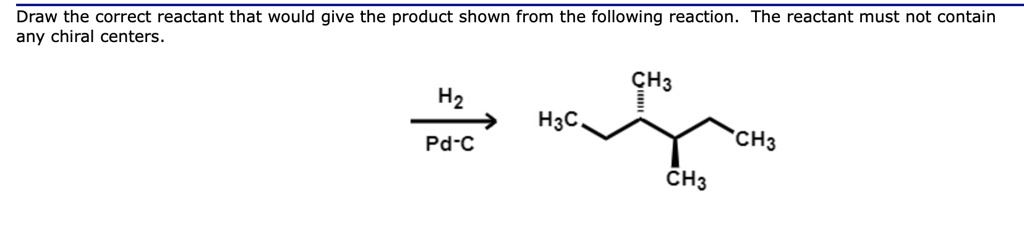 SOLVED: Draw the correct reactant that would give the product shown from the following reaction ...