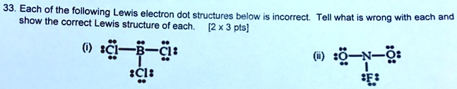 33 Each Of The Following Lewis Electron Dot Structures Below Is Incorrect Tell What Is Wrong