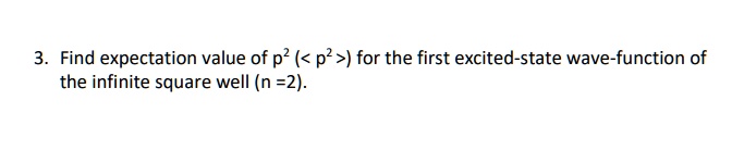 Solved Find Expectation Value Of P For The First Excited State
