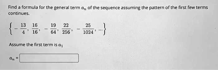 SOLVED: Find a formula for the general term Gn ofthe sequence assuming the pattern of the first ...