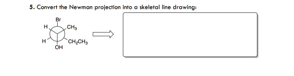 5 convert the newman projection into skeletal line drawing chzch3 oh ...