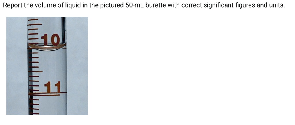 SOLVED: Report the volume of liquid in the pictured 50-mL burette with ...