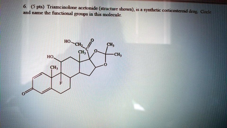 SOLVED: (5 pts) Triamcinolone acetonide (structure shown), is a ...