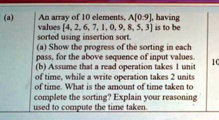 (a) An array of 10 elements, A[0:9], having values [4, 2, 6, 7, 1, 0, 9 ...