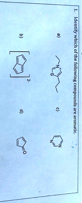 SOLVED: Identify which ofthe following compounds are aromatic: SOLVED: Identify which ofthe following compounds are aromatic: