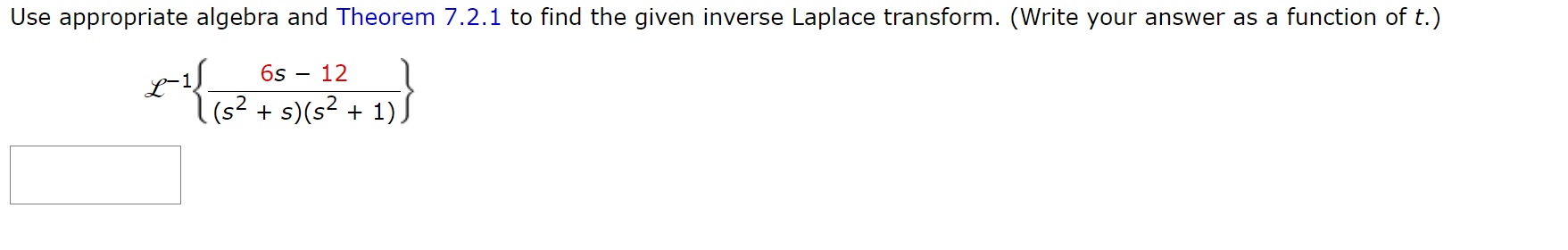 SOLVED: Use appropriate algebra and Theorem 7.2.1 to find the given inverse Laplace transform ...