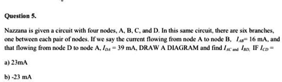 Nazzana is given a circuit with four nodes, A, B, C, and D. In this same circuit, there are six ...