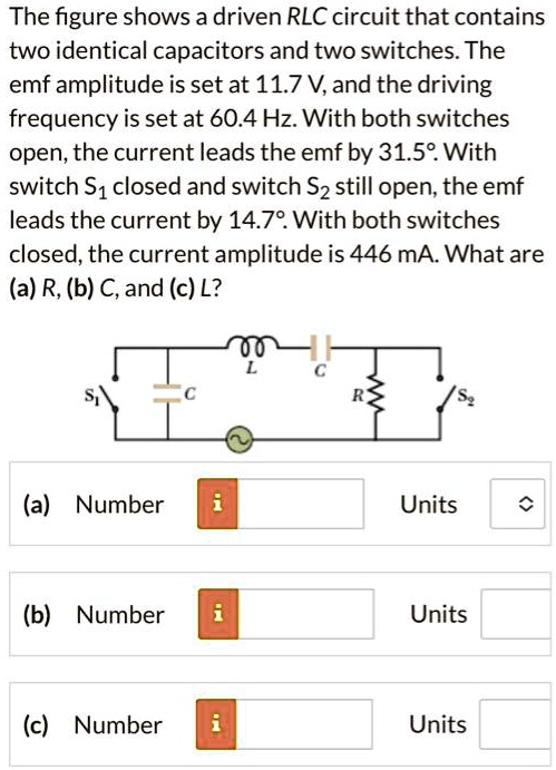 SOLVED: The figure shows a driven RLC circuit that contains two identical capacitors and two ...