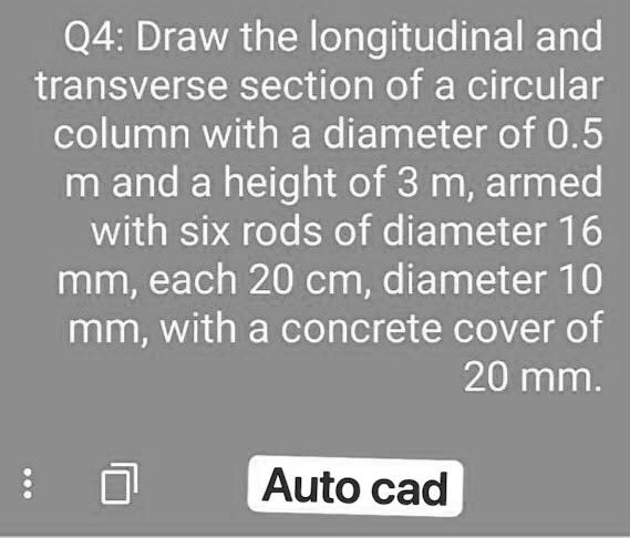 Q4: Draw the longitudinal and transverse section of a circular column ...