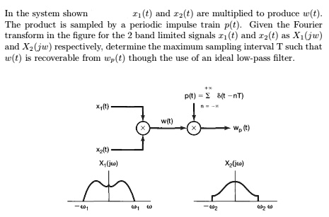 [GET ANSWER] In the system shown x1(t) and x2(t) are multiplied to ...