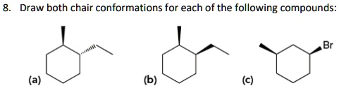 SOLVED: Draw both chair conformations for each of the following compounds:
