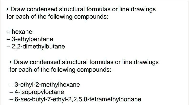 SOLVED: Draw condensed structural formulas or line drawings for each of ... SOLVED: Draw condensed structural formulas or line drawings for each of ...
