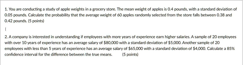 SOLVED: 1.You are conducting a study of apple weights in a grocery ...