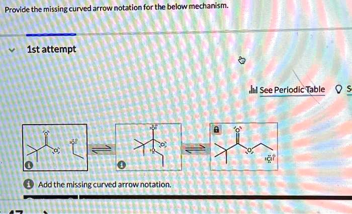 provide the missing curved arrow notation for the below mechanism ist attempt ji see periodic ...