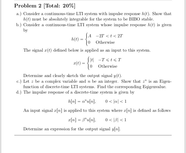 Problem 2 [Total: 20%] a.) Consider a continuous-time LTI system with impulse response h(t ...