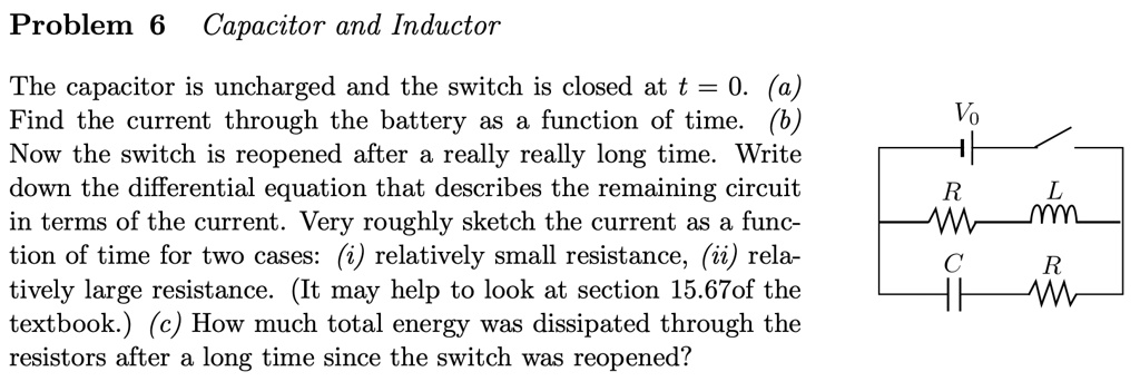 SOLVED: Problem 6 Capacitor and Inductor The capacitor is uncharged and ...