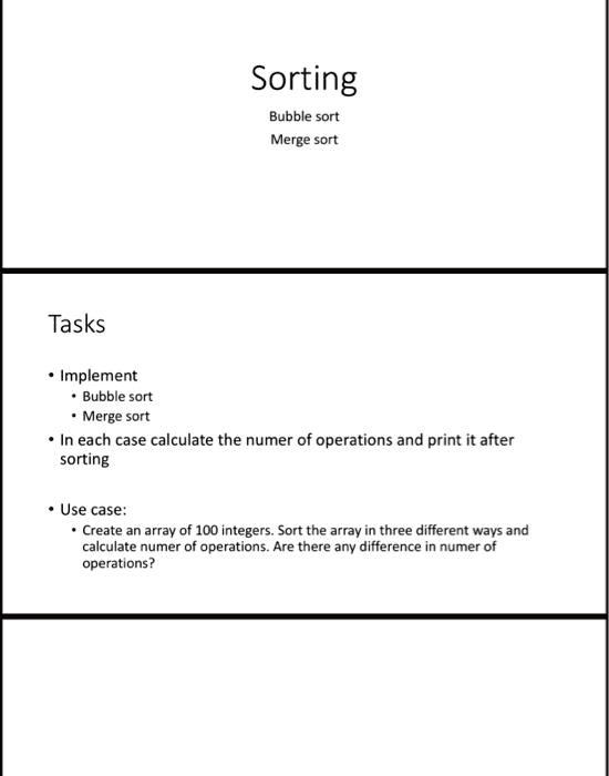 Solved Sorting Bubble Sort Merge Sort Tasks Implement Bubble Sort Merge Sort In Each Case