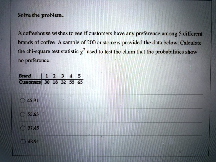SOLVED: Solve the problem. A coffeehouse wishes to see if customers ...