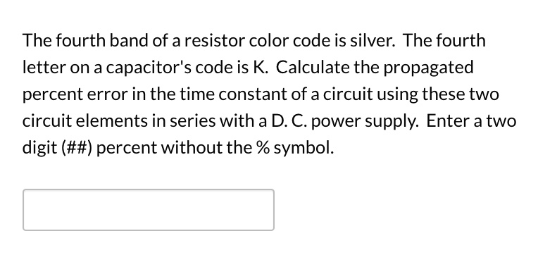 the fourth band of a resistor color code is silver the fourth letter on ...