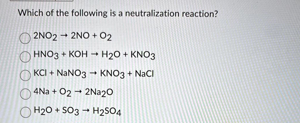 which of the following is a neutralization reaction 2no2 2no o2 hno3 ...