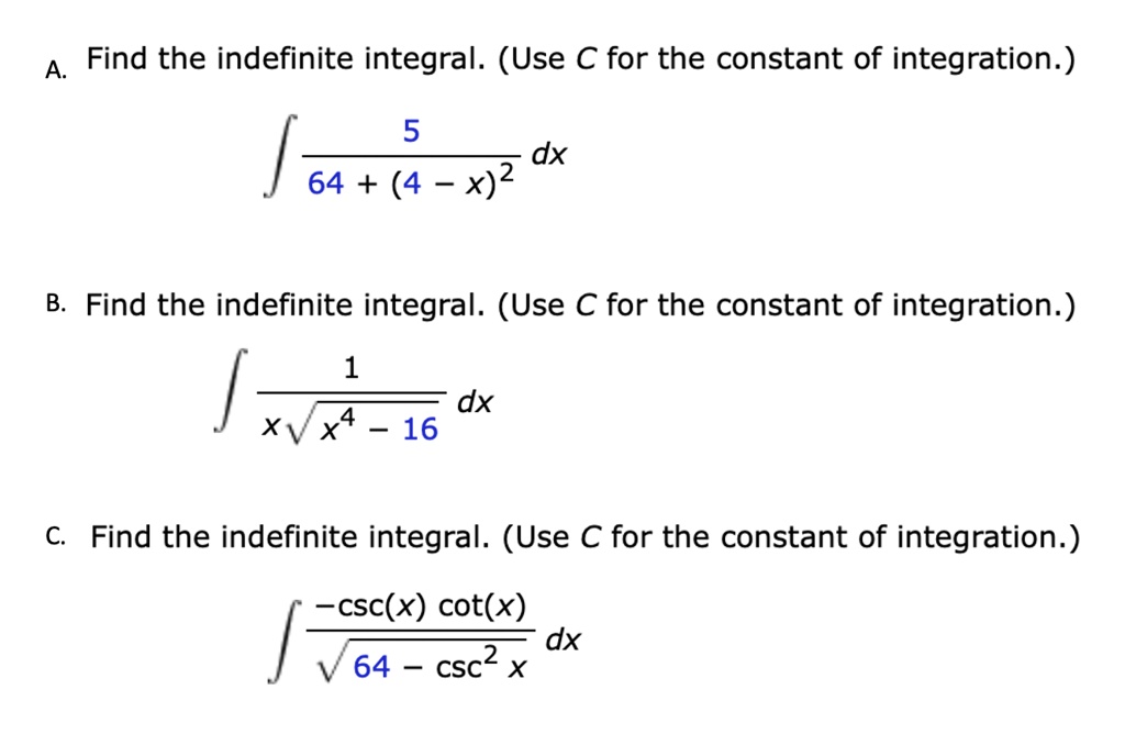 SOLVED: A. Find the indefinite integral: (Use C for the constant of integration.) âˆ«5 dx + 64 ...